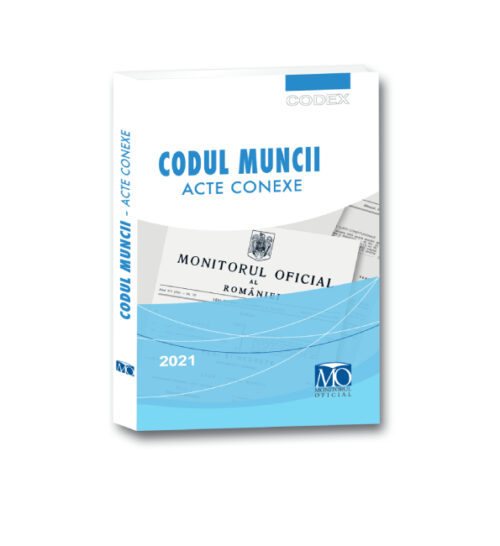 Codul muncii și acte conexe - Monitorul Oficial al României